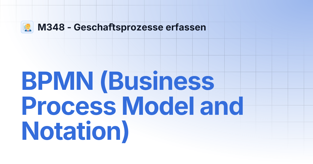 BPMN (Business Process Model and Notation) | M348 - Geschäftsprozesse erfassen