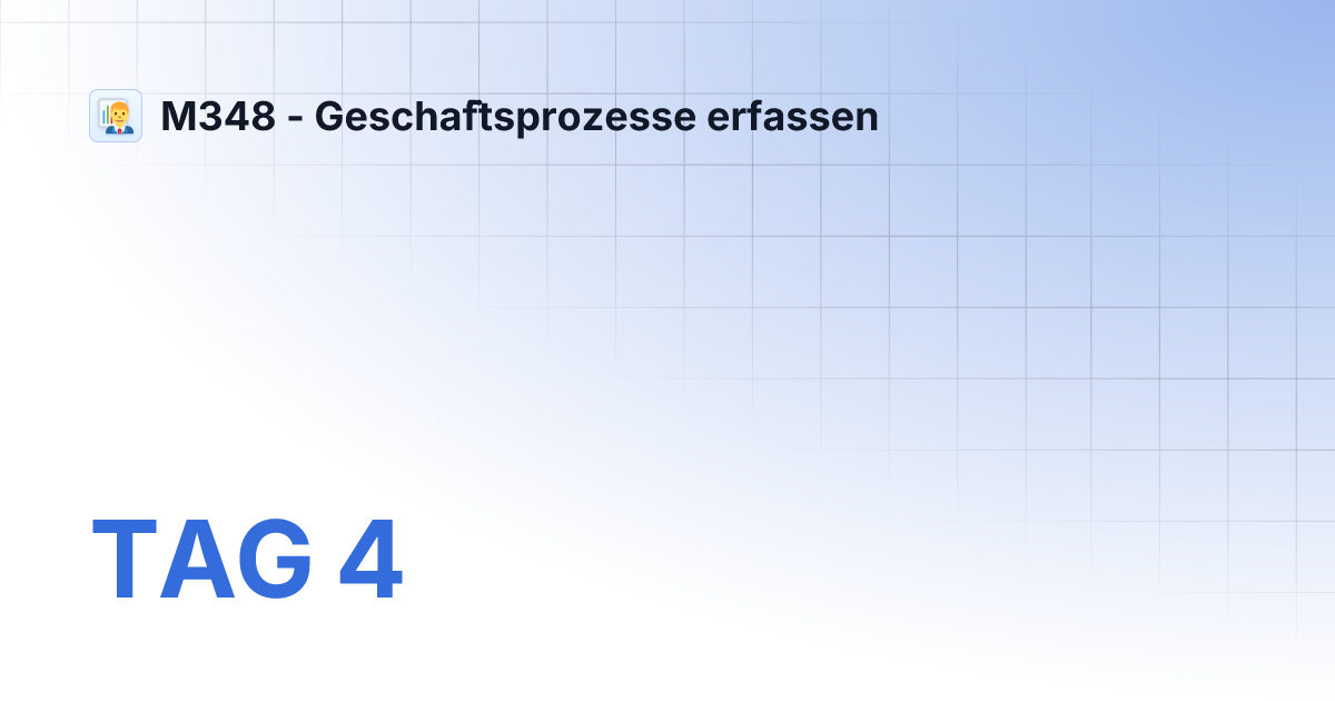 TAG 4 | M348 - Geschäftsprozesse erfassen