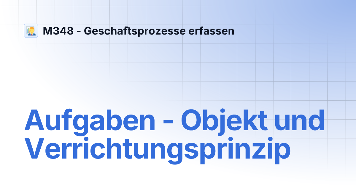 Aufgaben - Objekt und Verrichtungsprinzip | M348 - Geschäftsprozesse ...